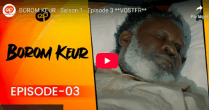 BOROM KEUR – Saison 1 – Episode 3(vidéo)