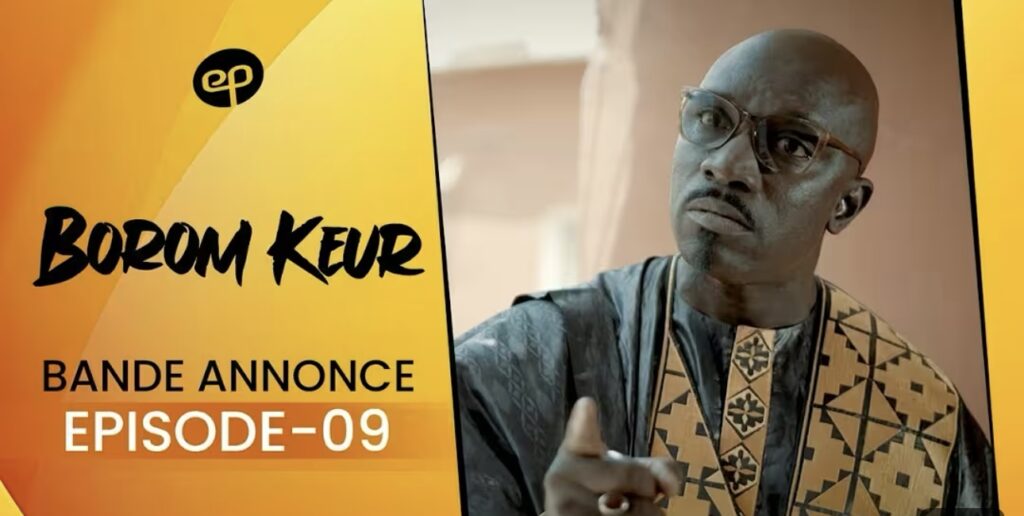 « Borom Keur », saison 1, épisode 9 : La lutte pour l’héritage continue au Sénégal (Vidéo)